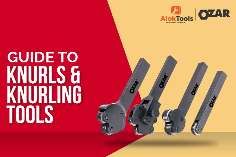 Guide to Knurls and Knurling Tools| Alok Tools
